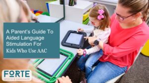 A Parent’s Guide To Aided Language Stimulation For Kids Who Use AAC ...